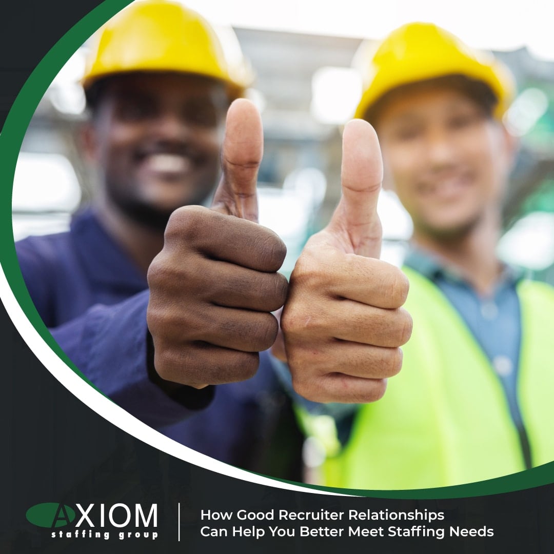 How Good Recruiter Relationships Can Help You Better Meet Staffing Needs