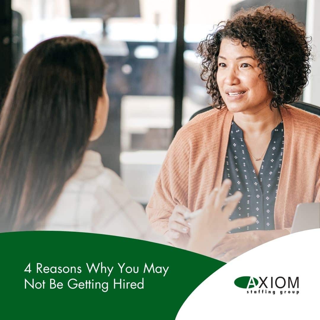 4 Reasons Why You May Not Be Getting Hired - Axiom Staffing Group