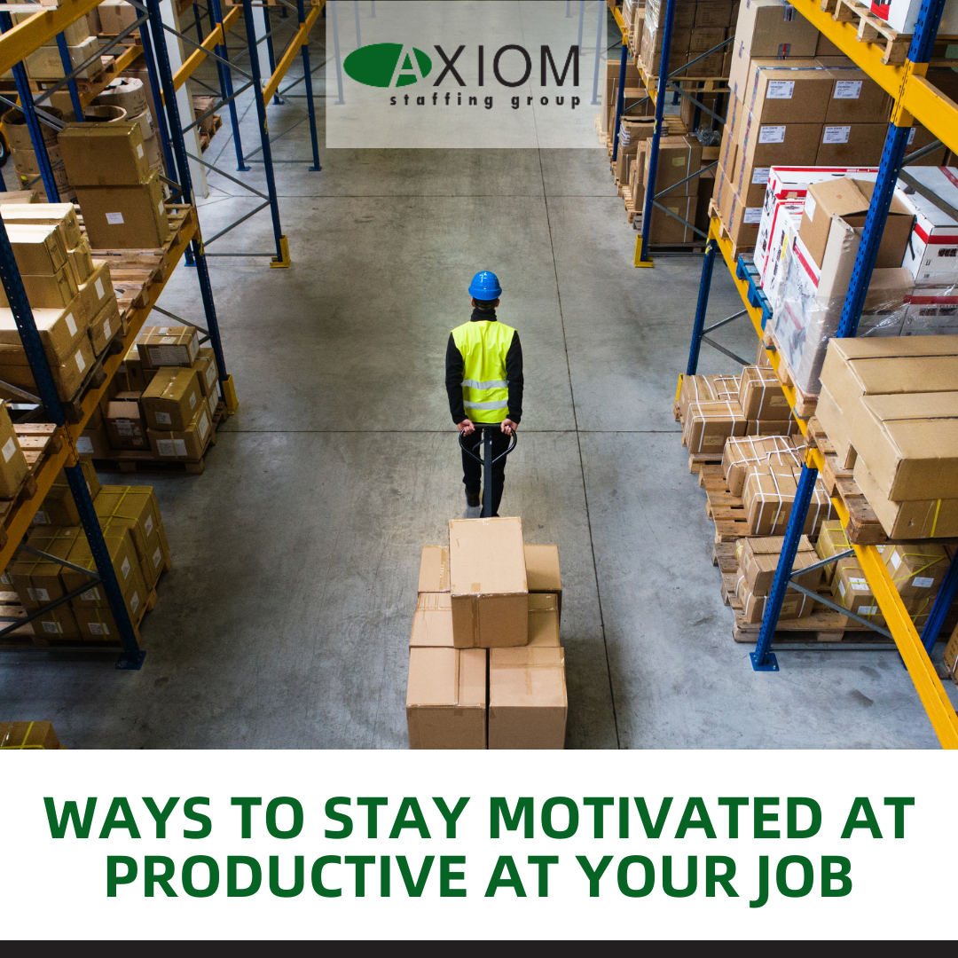 Ways to Stay Motivated and Productive at Your Job - Axiom Staffing Group